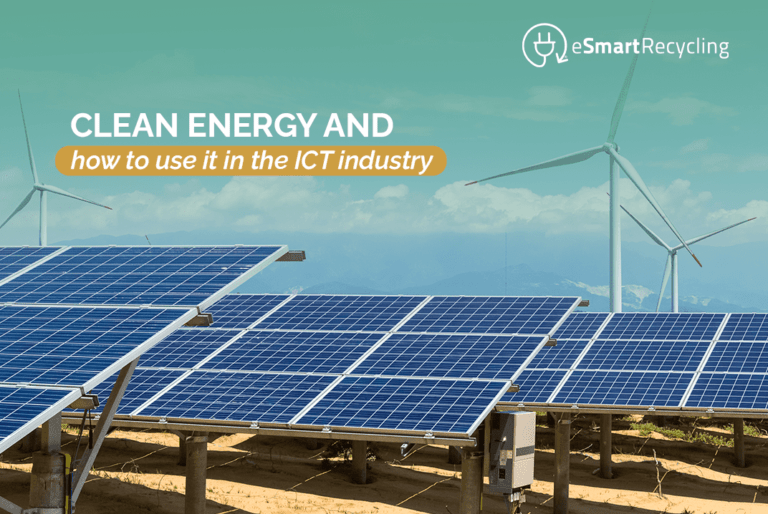 Clean energy and how to use it in the ICT industry - esmartrecycling.com