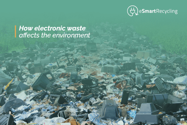 How electronic waste affects the environment - esmartrecycling.com