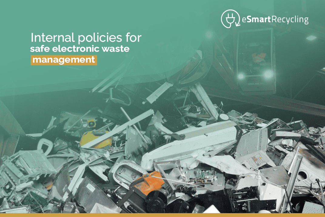 Internal policies for safe electronic waste management ...