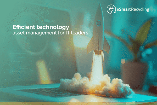 Efficient technology asset management for IT leaders - esmartrecycling.com
