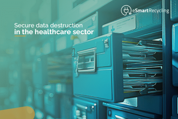 Secure data destruction in the healthcare sector - esmartrecycling.com
