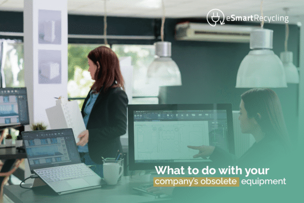 What to do with your company’s obsolete equipment - esmartrecycling.com