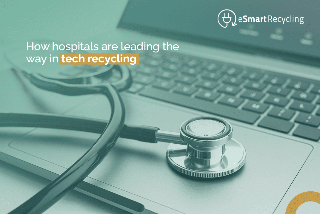 How hospitals are leading the way in tech recycling - esmartrecycling.com