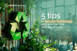 5 tips to Recycle Technology and end the Year with the Impact ...