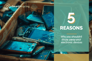 5 Reasons Not to Throw Away Electronics - esmartrecycling.com