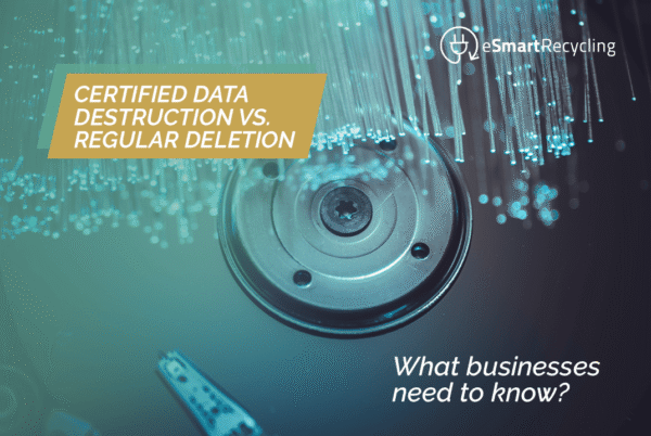 Certified Data Destruction vs. Regular Deletion - esmartrecycling.com